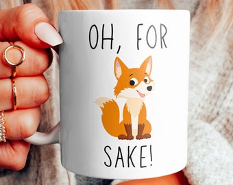 Oh for Fox Sake Mug, Custom Oh for Fox Sake Mug, Funny Custom Mug, Oh ...