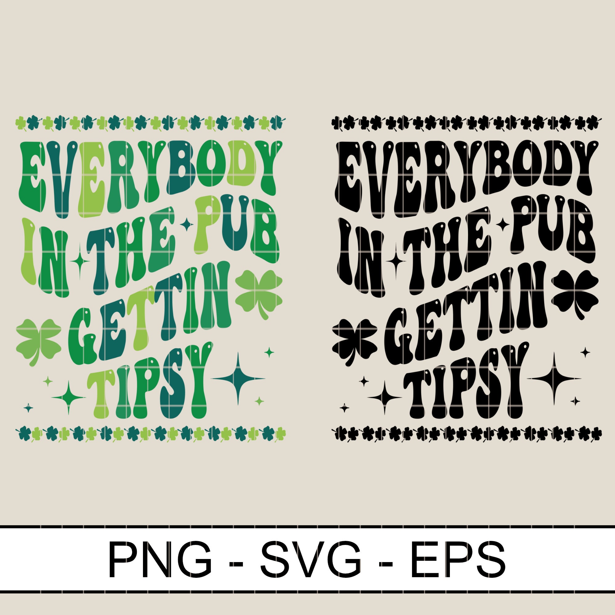 Everybody in the Pub Gettin Tipsy Svg Png Eps, Shamrock Svg, St ...