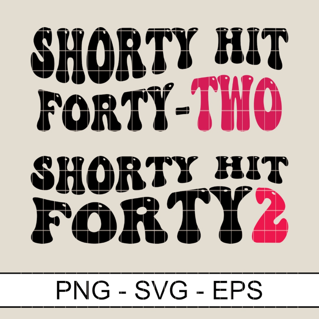42nd Birthday Svg Png ,shorty Hit 40 2 Svg Png , Shorty Hit Forty Two ...