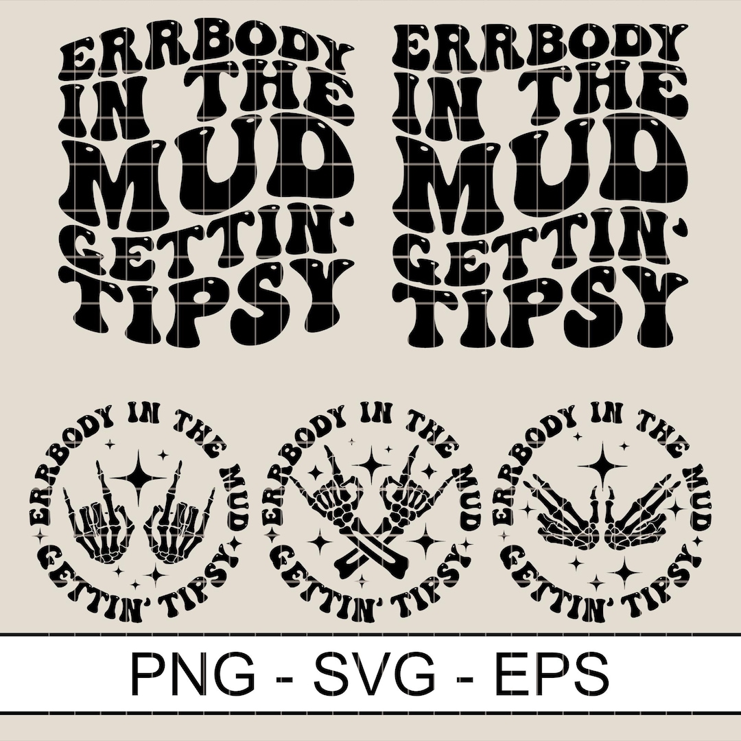 Funny Mudding Quote SVG: Errbody in the Mud Getting Tipsy (cut File ...
