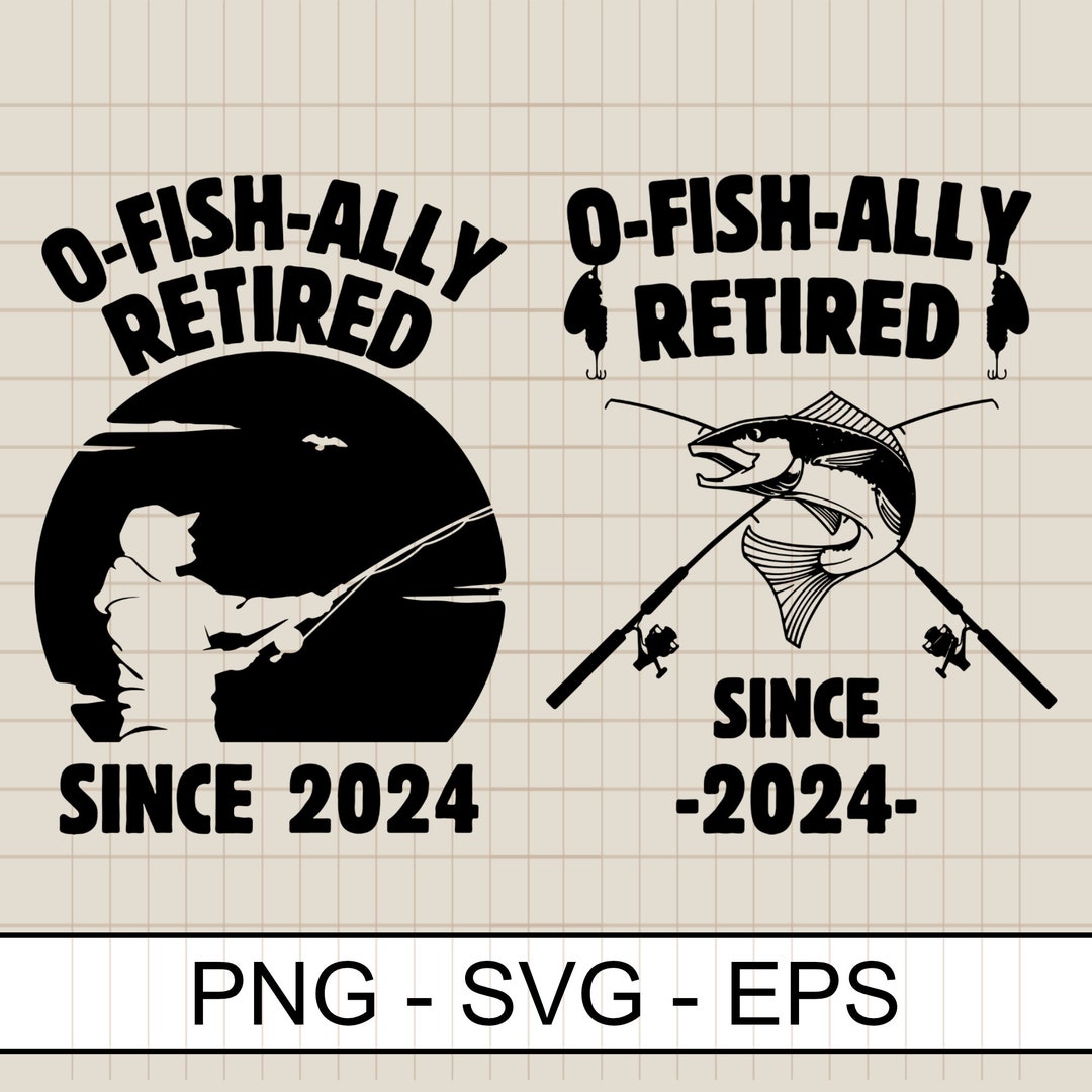 O-fish-ally Retired Since 2024 Svg Png, Funny Retirement Svg Png ...
