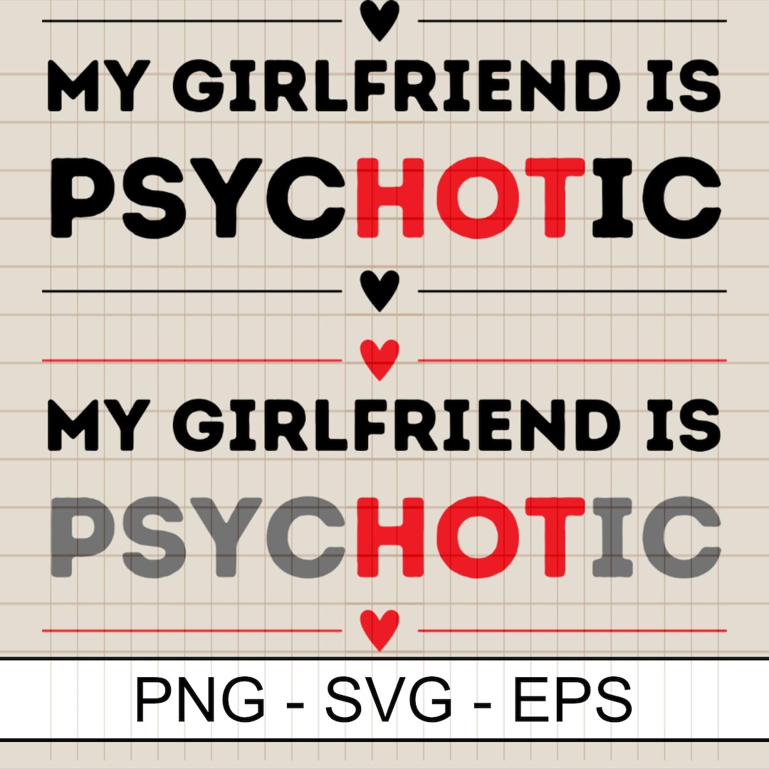 My Girlfriend is Psychotic Svg Png, Funny Boyfriend Shirt, Boyfriend ...