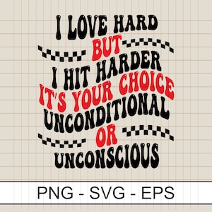 Digital Download SVG PNG , I Love Hard but I Hit Harder Unconditional ...