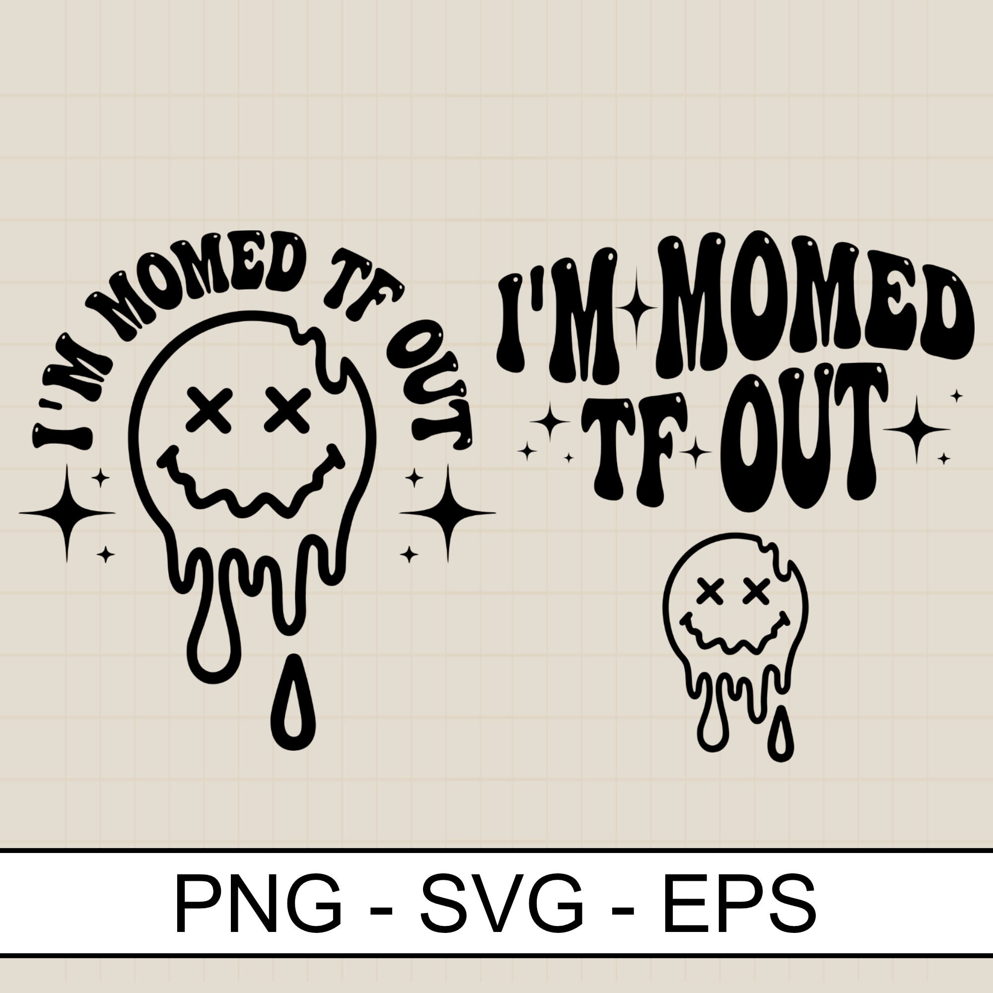 I'm Momed TF Out Svg Png - Sarcastic Mom Digital Download - Etsy