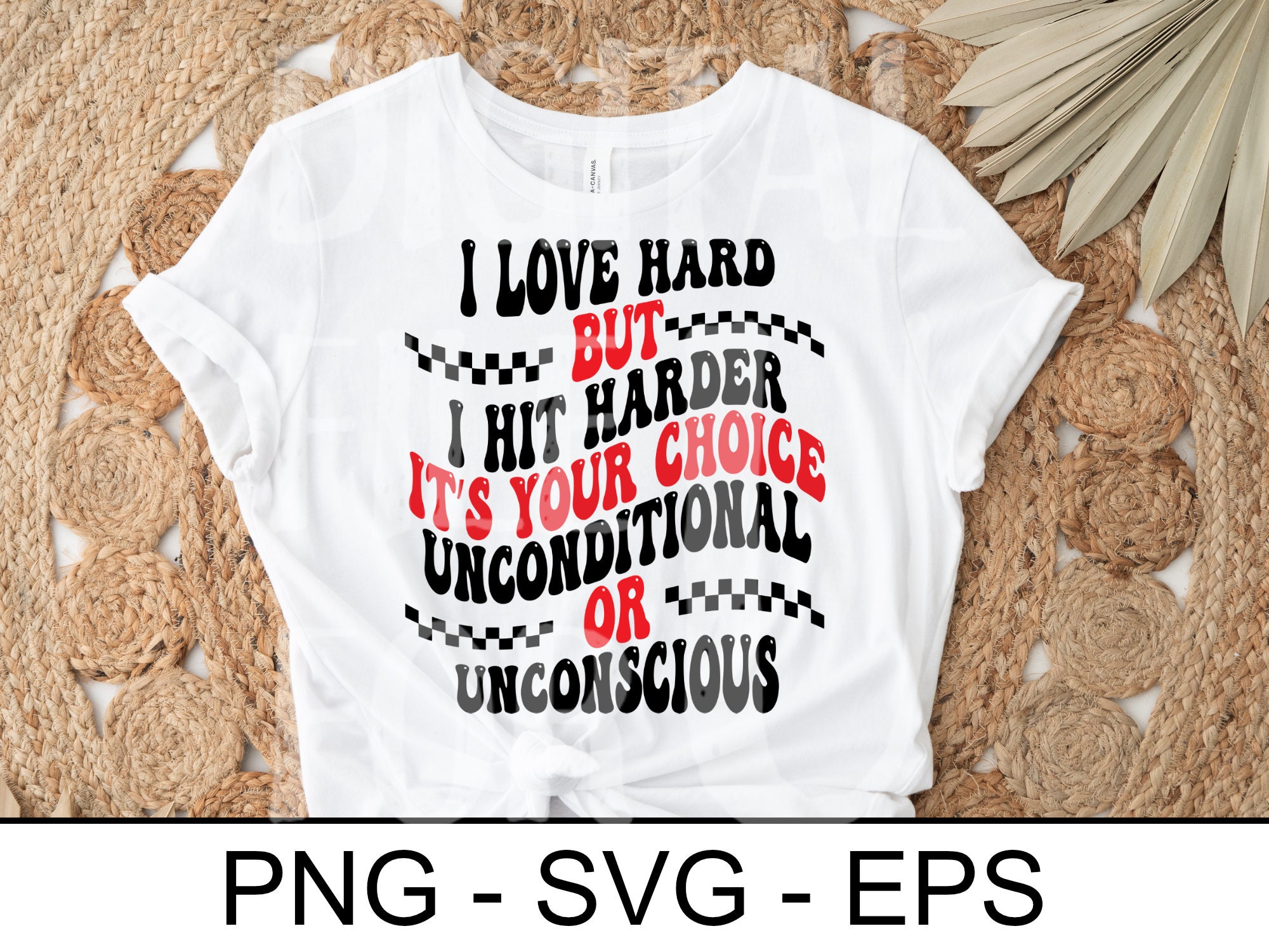 Digital Download SVG PNG , I Love Hard but I Hit Harder Unconditional ...