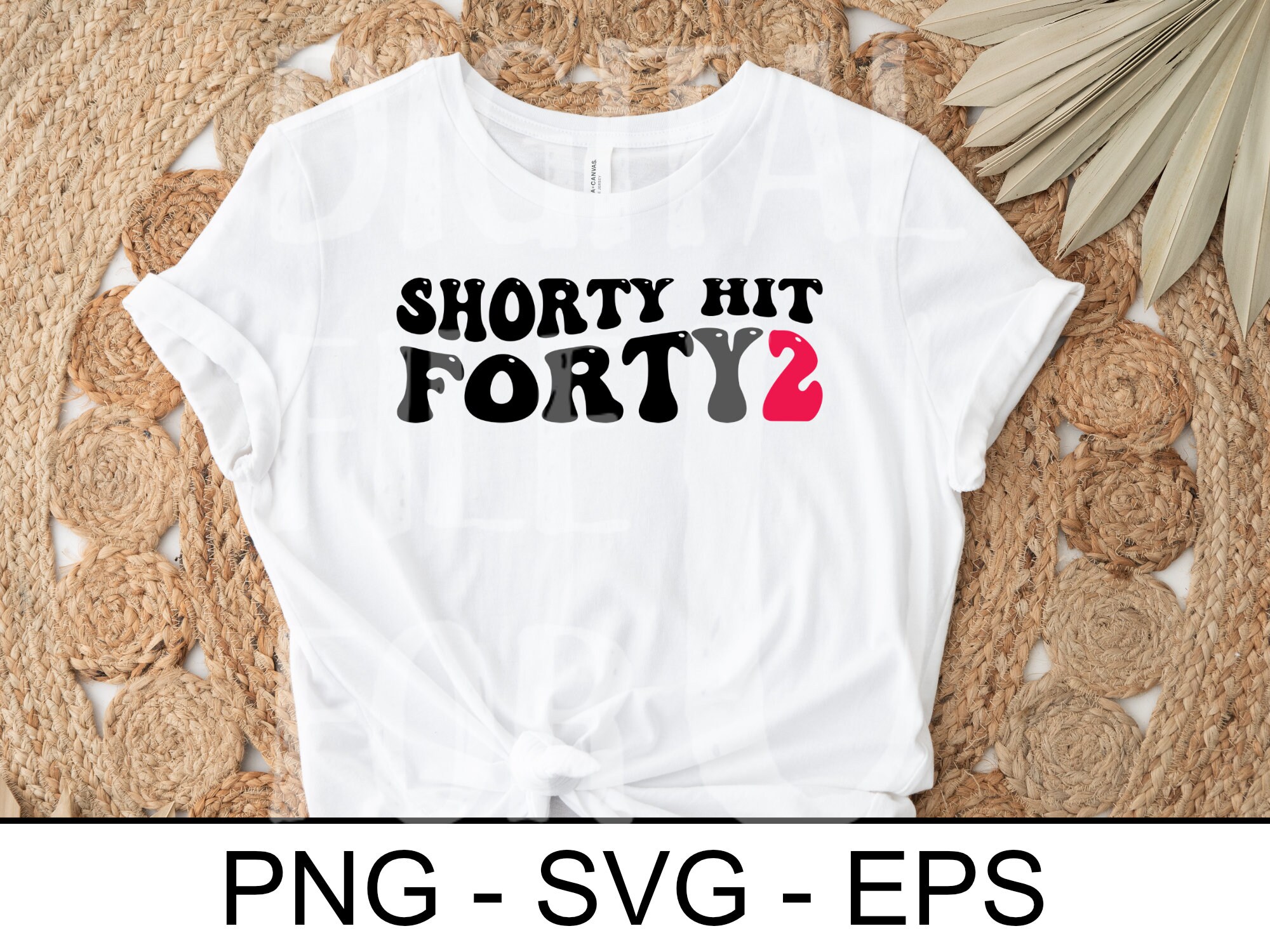 42nd Birthday Svg Png ,shorty Hit 40 2 Svg Png , Shorty Hit Forty Two ...