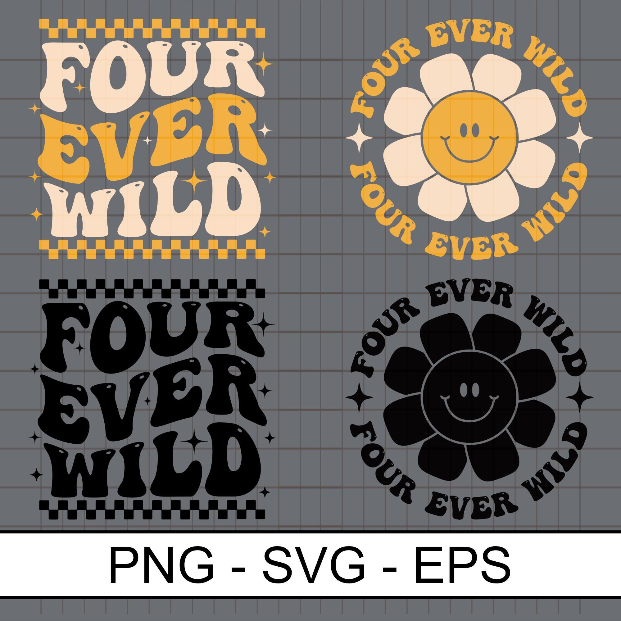 Four Ever Wild 4th Birthday SVG PNG: Sunflower Happy Dude (digital File ...