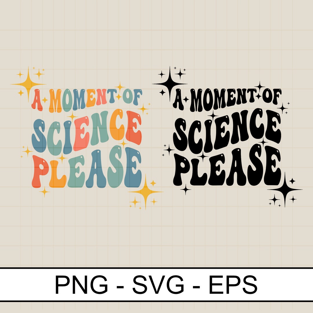 A Moment of Science Svg Png Eps Science Apparel Stem Student Science ...