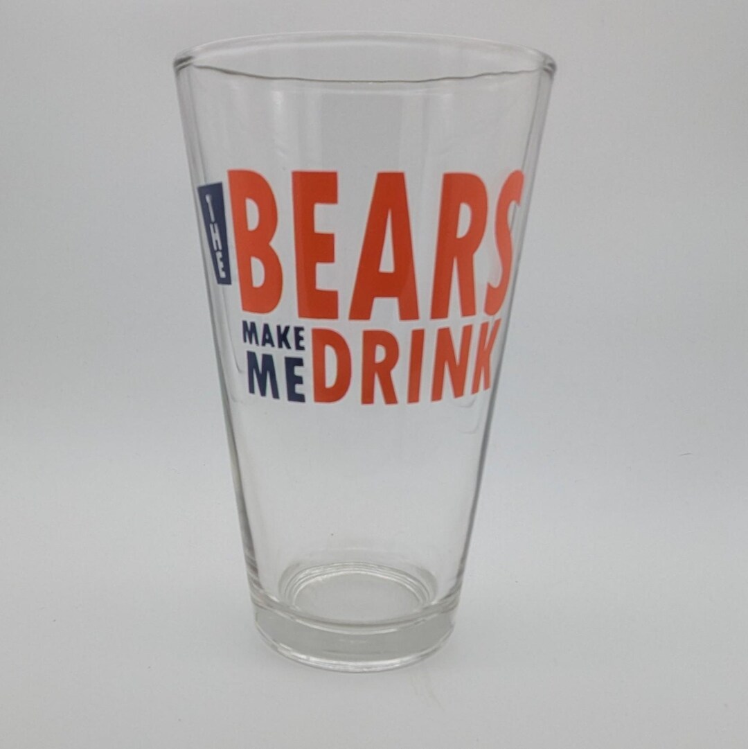 The Bears Make Me Drink Pint Glass | Beer Glasses | Chicago Sports ...