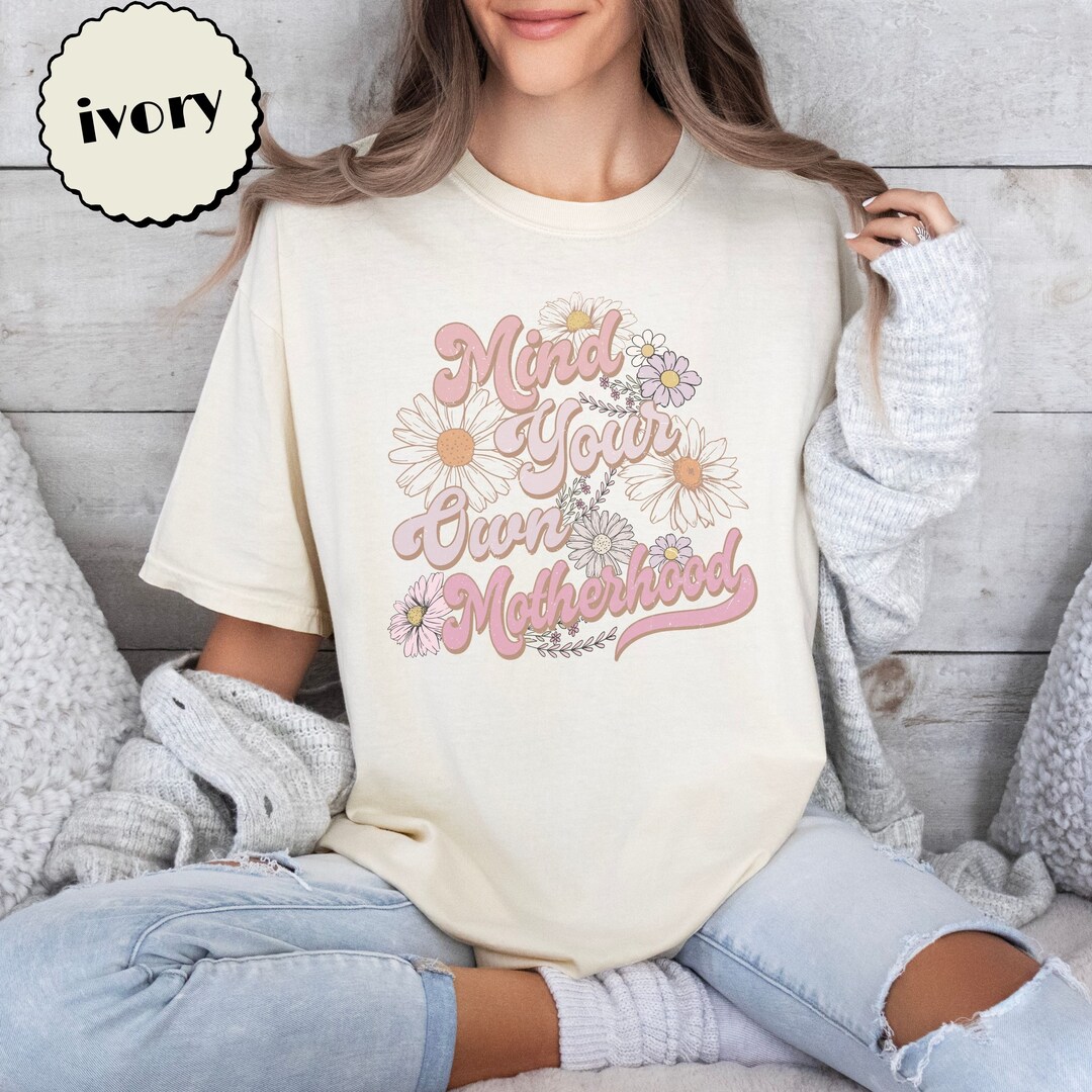 Mind Your Own Motherhood T-shirt Mother Mom Mama Cute Retro White ...