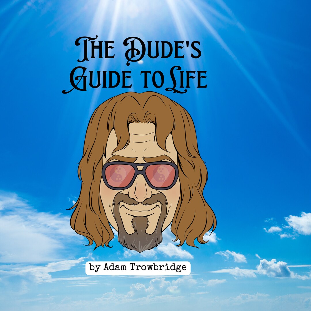 The Dude's Guide to Life (dudeist Book With Dudely Wisdom From the Big ...