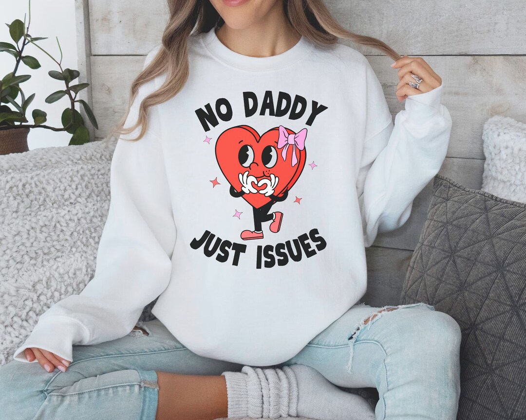 No Daddy Just Issues, Funny Mental Health Sweatshirt, Daddy Issues ...