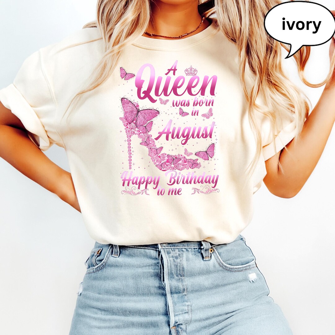 A Queen Was Born in August Shirt Birthday Queen August Women's Tee ...