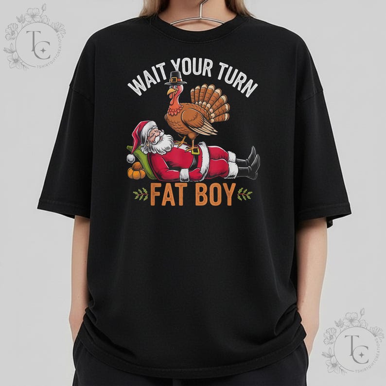 Wait Your Turn Fat Boy Shirt Funny Turkey Vs Santa Thanksgiving Tee ...