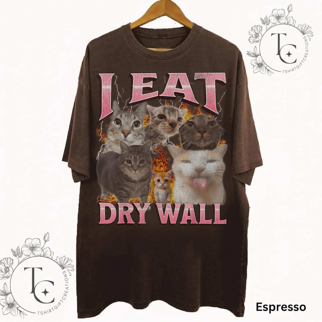 I Eat Drywall Cat Shirt | Funny Meme T-shirt | Absurd Humor Bootleg Tee ...