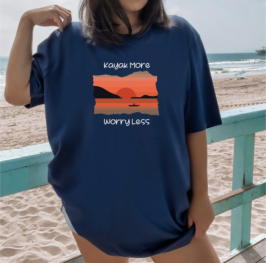 Kayaking Shirt, Kayak More, Worry Less Shirt, Nautical Shirt, Outdoor ...