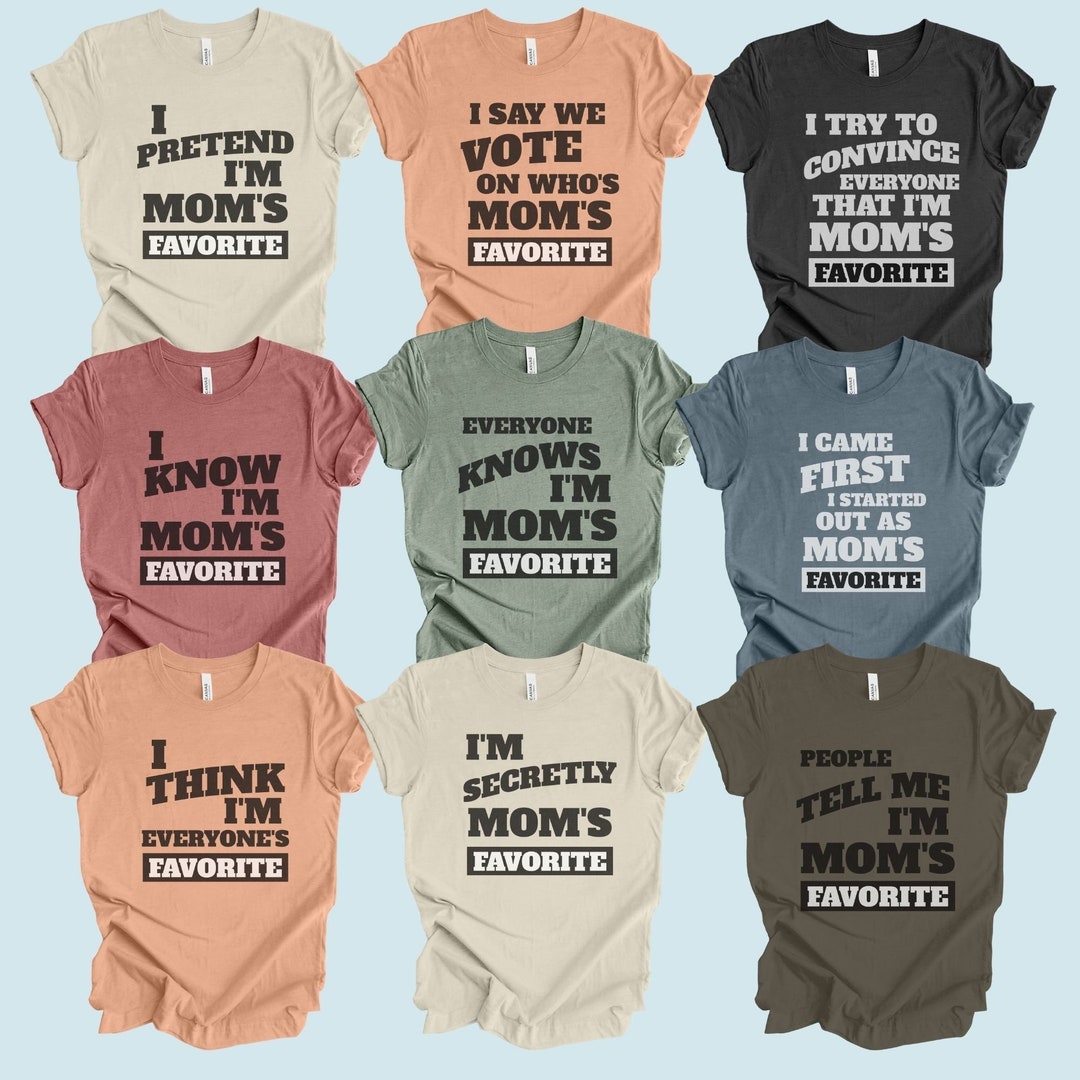 Mom's Favorite Child Group T-shirt Funny Preferred Kid Mother's Day ...