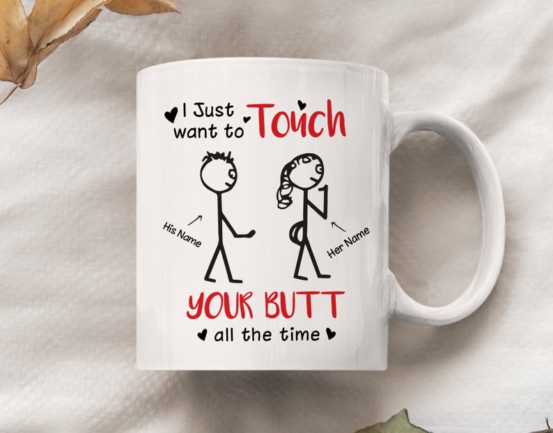 I Want to Touch Your Butt All the Time Mug, Personalized Couple Mug, Butt Mug, Valentine's Day ...