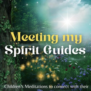 Meet My Spirit Guides - Children's Meditation Scripts for Parents to ...