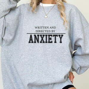 Written and Directed Anxiety, Overstimulated Sweatshirt, Anxiety ...
