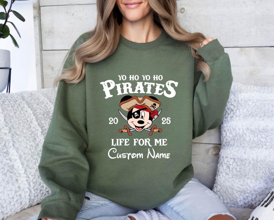 Yo Ho Yo Ho A Pirate's Life for Me 2025 Sweatshirt, Disney Pirates ...