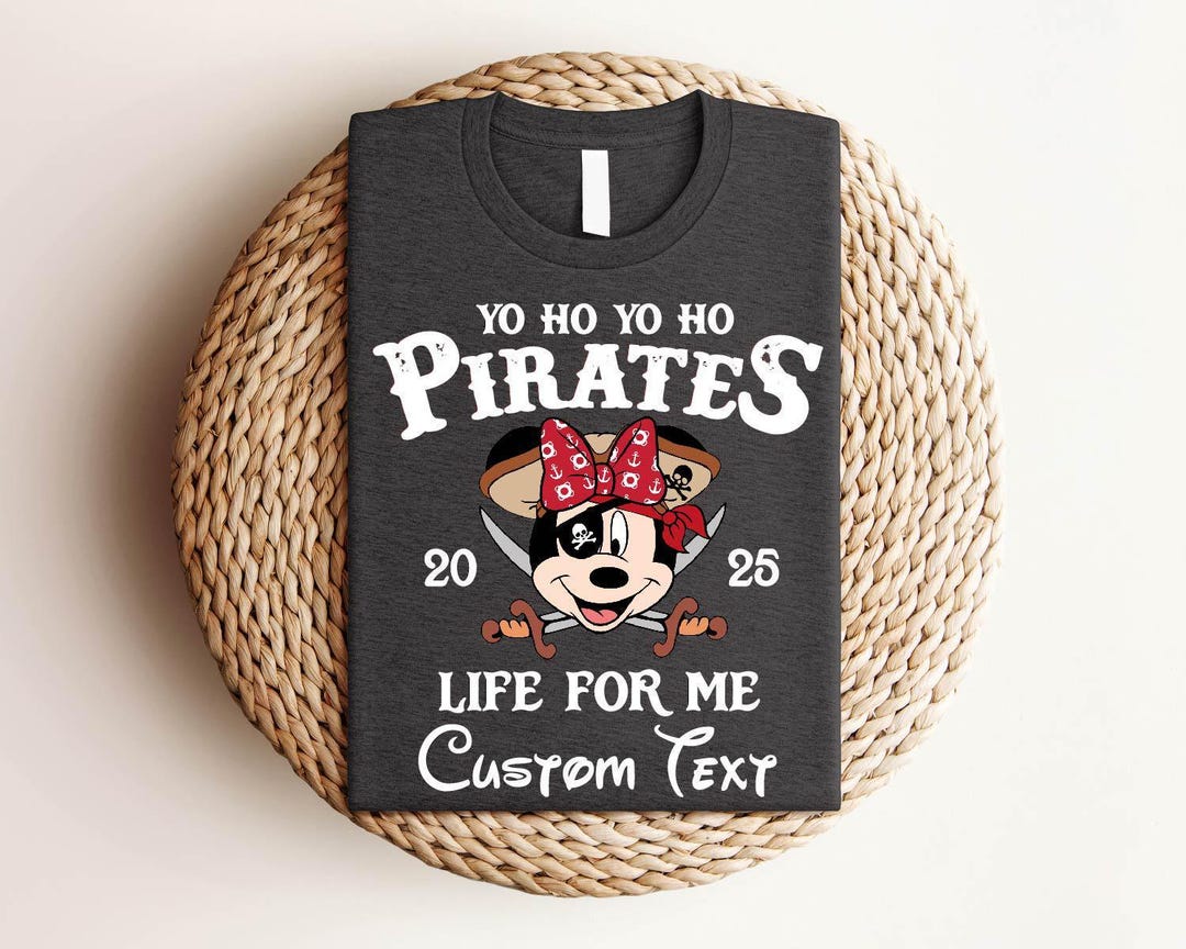 Yo Ho Yo Ho A Pirate's Life for Me 2025 Shirt, Disney Pirates Shirt ...