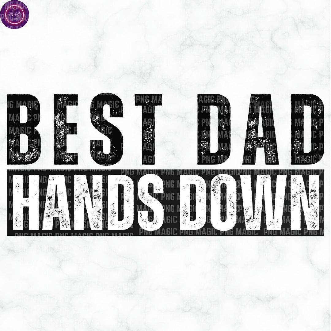 Best Dad Hands Down SVG PNG Father's Day Gift for Dad Sublimation ...