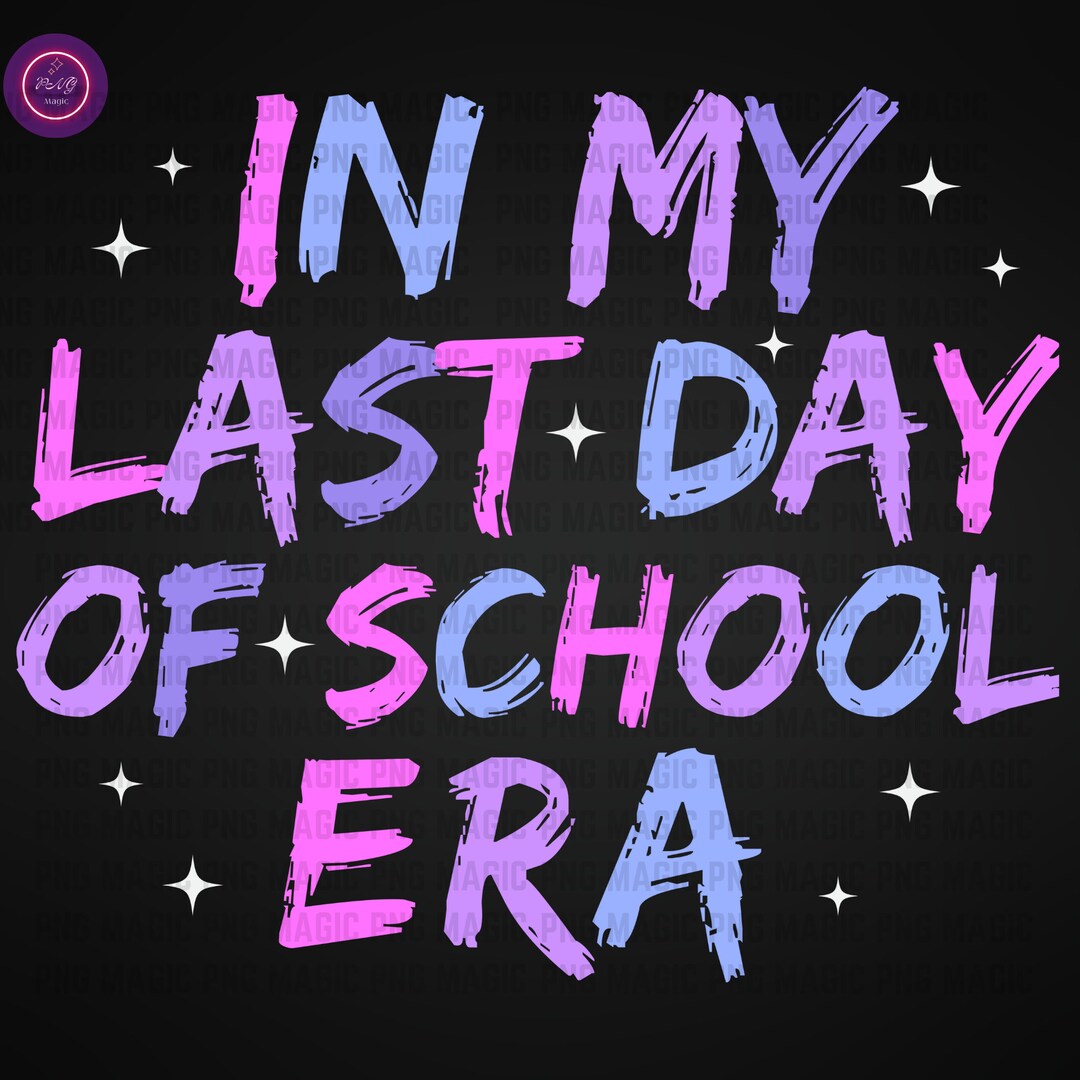 Last Day of School PNG School Finale Shirt Graduation Day Apparel End of School T-shirt Senior ...