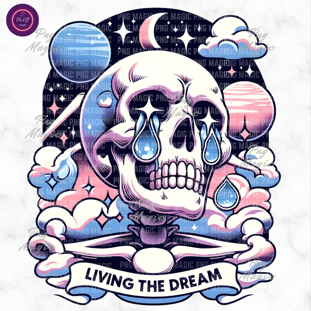 Living the Dream Skull PNG Skull Dream Graphic Gothic Skull Edgy Skull ...