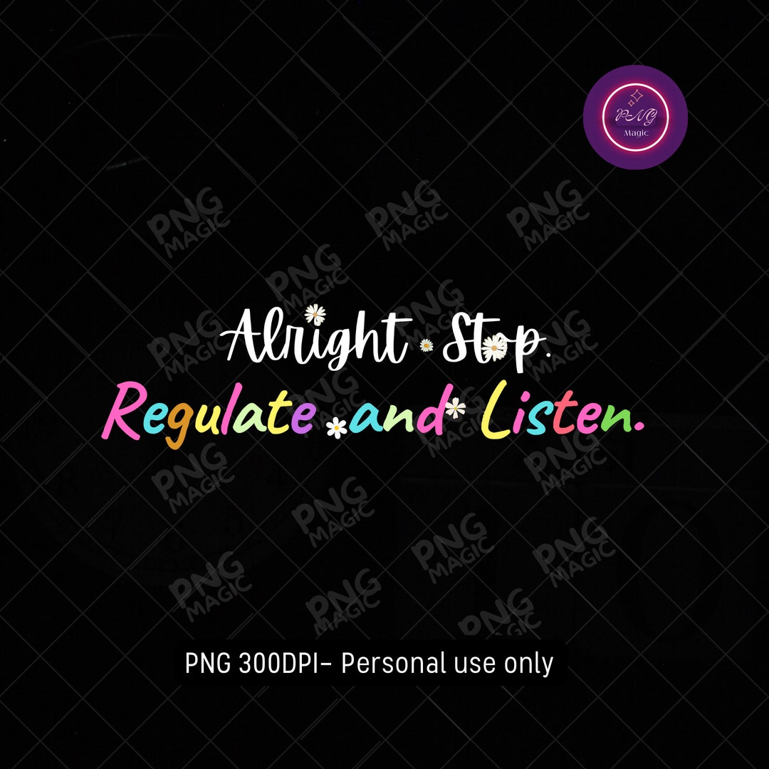 School Counselor Teacher Alright Stop Regulate and Listen PNG - Etsy