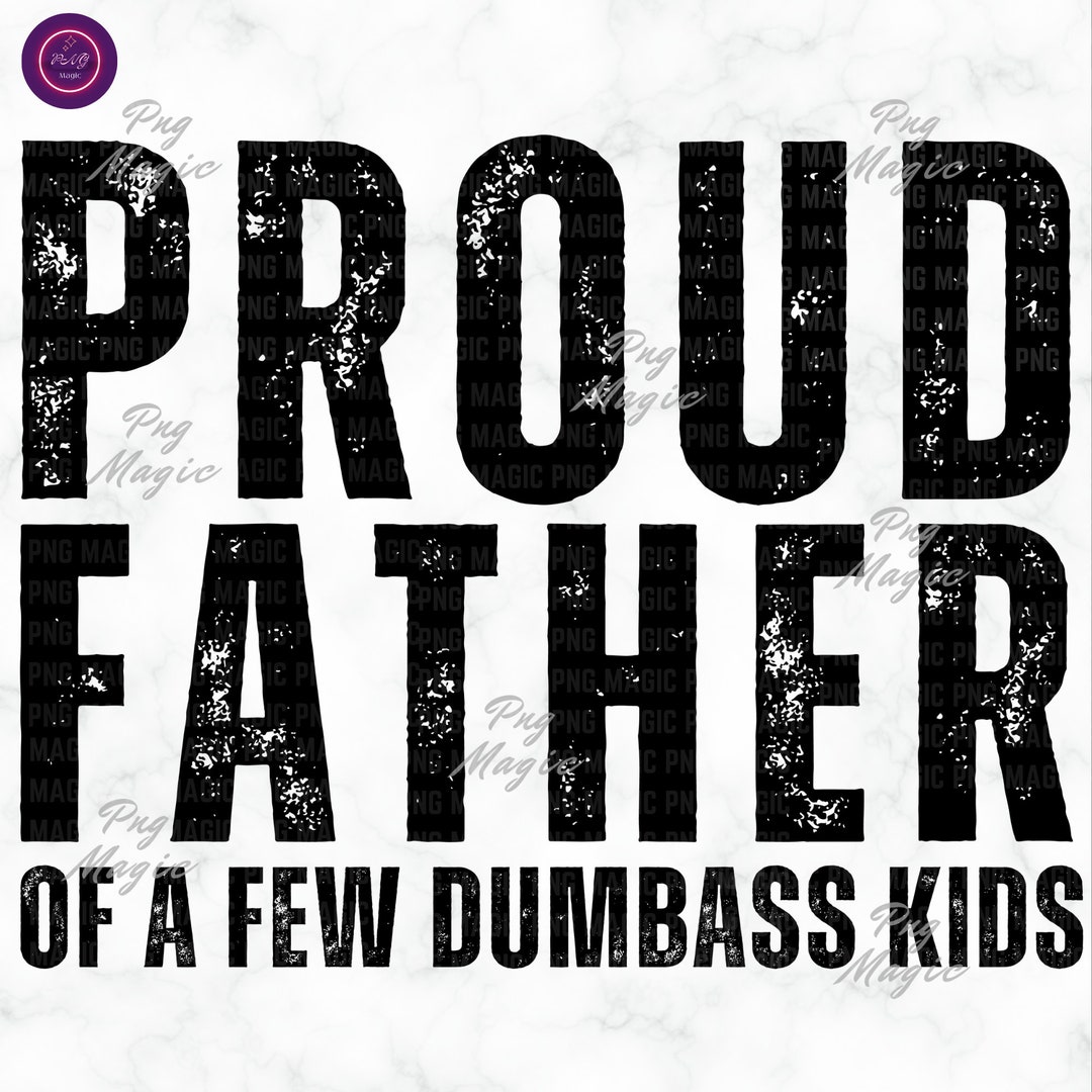 Proud Father of Dumass PNG Funny Dad Humor Tee Design Proud Dad Dumass ...