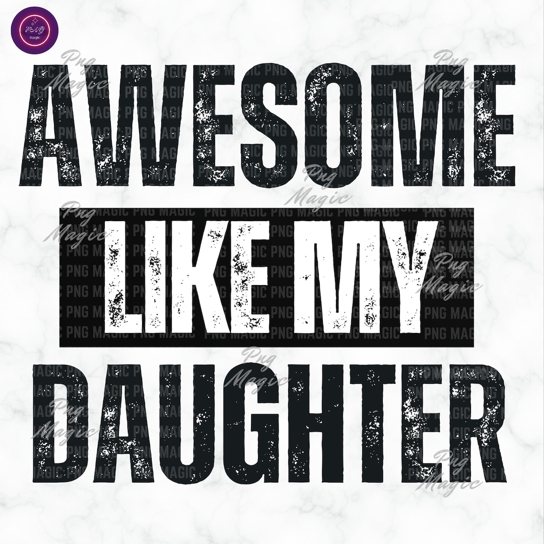 Awesome Like My Daughter SVG PNG Family Quote Parent Gift Sublimation ...