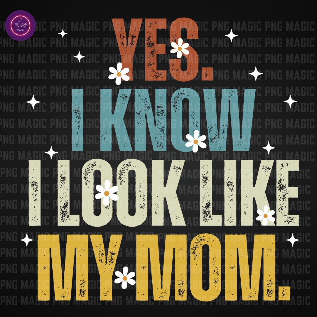 Look Like Mom Quote PNG Resembling My Mother Mom's Mini-me Inherited ...