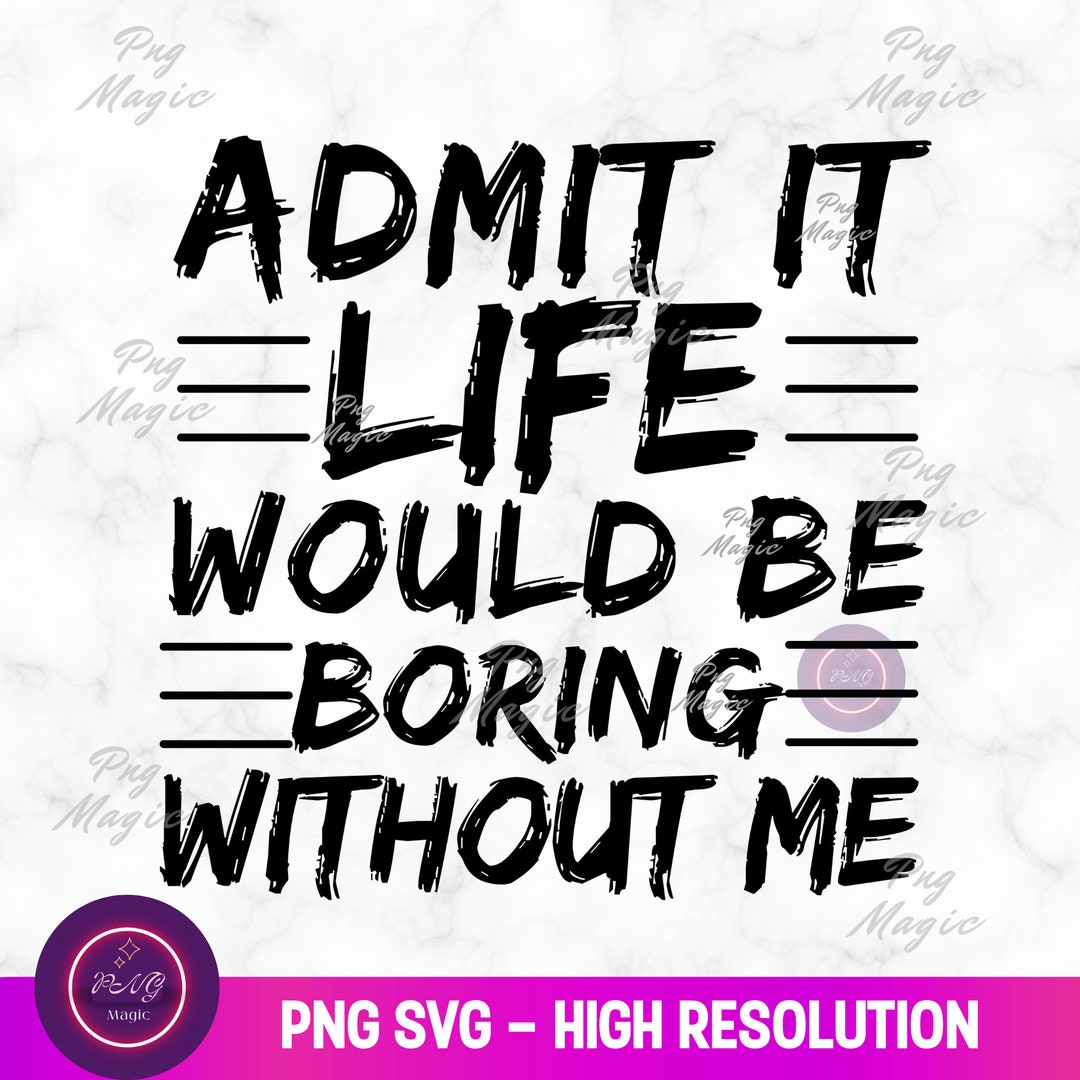 Funny Saying PNG SVG Humorous Quote Personality Comedy Life of the ...