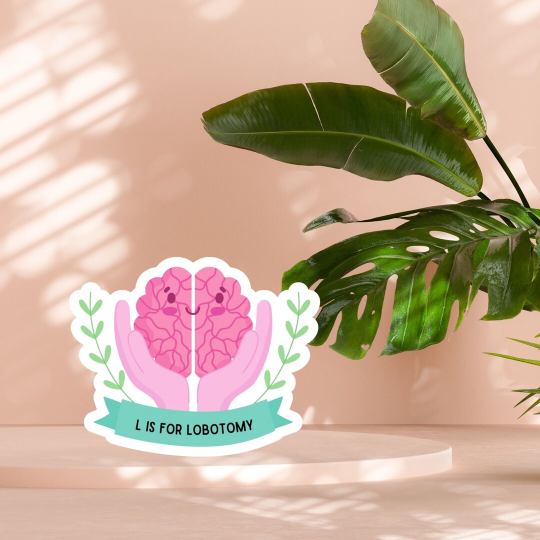 L is for Lobotomy Sticker, Mental Health Sticker, Brain Sticker - Etsy