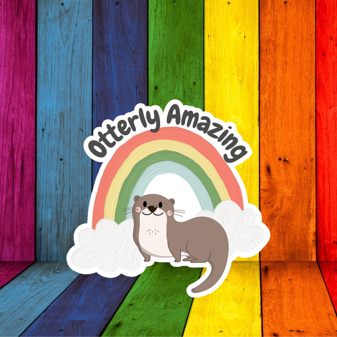 Otterly Amazing Sticker, Otter Rainbow Sticker, Pride Month Sticker ...