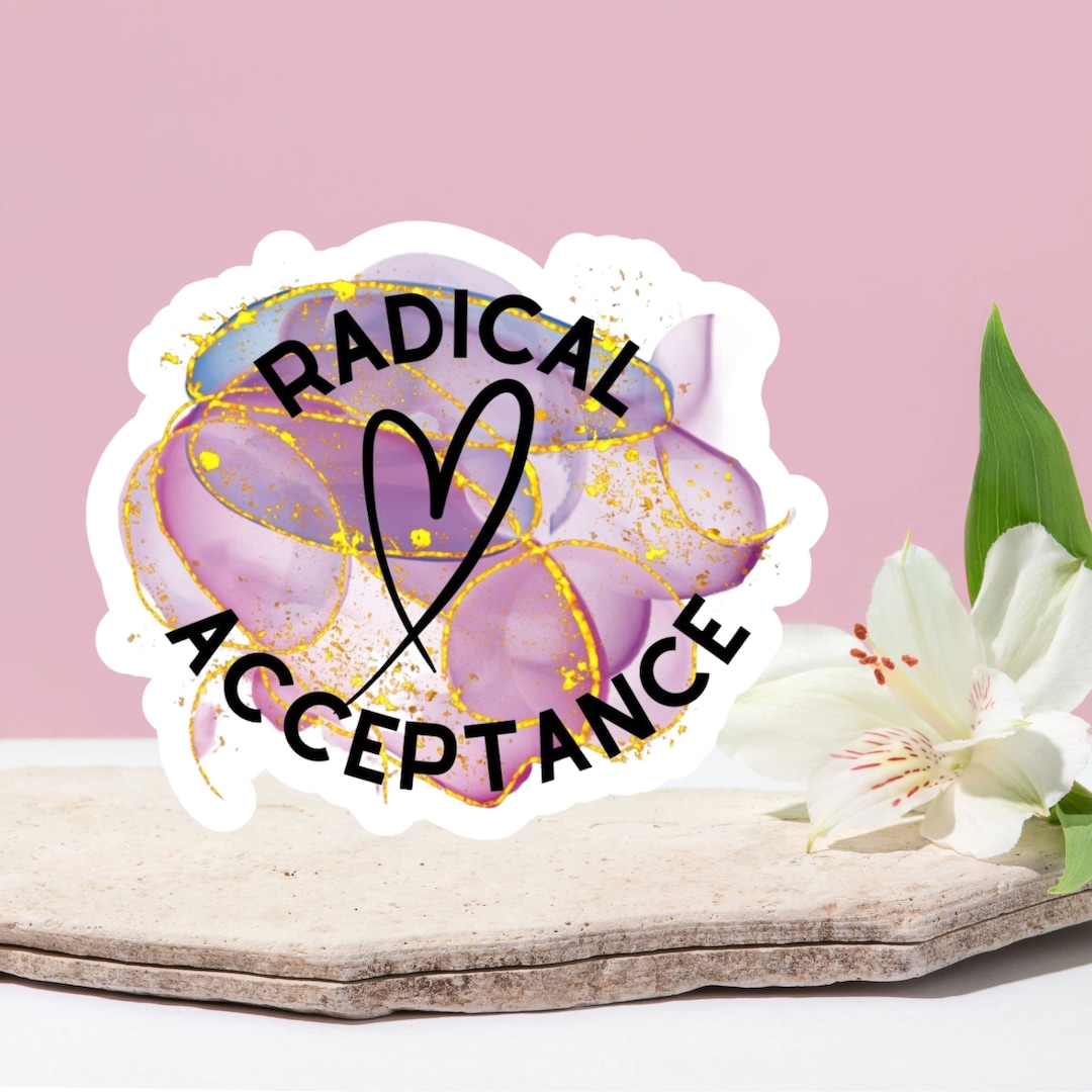 Radical Acceptance Sticker, Mental Health Sticker, Self Love Sticker ...