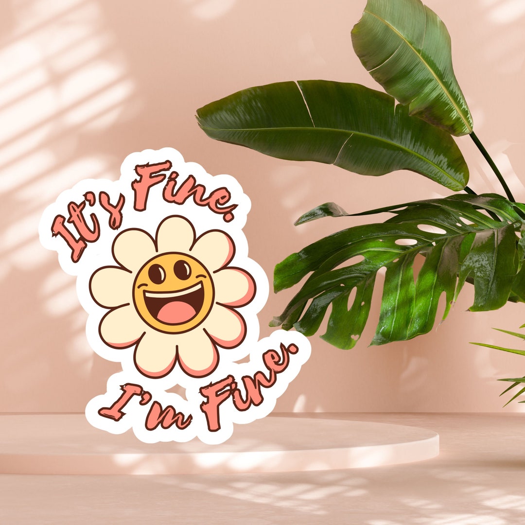 Its Fine Im Fine Sticker Mental Health Sticker Sarcastic - Etsy