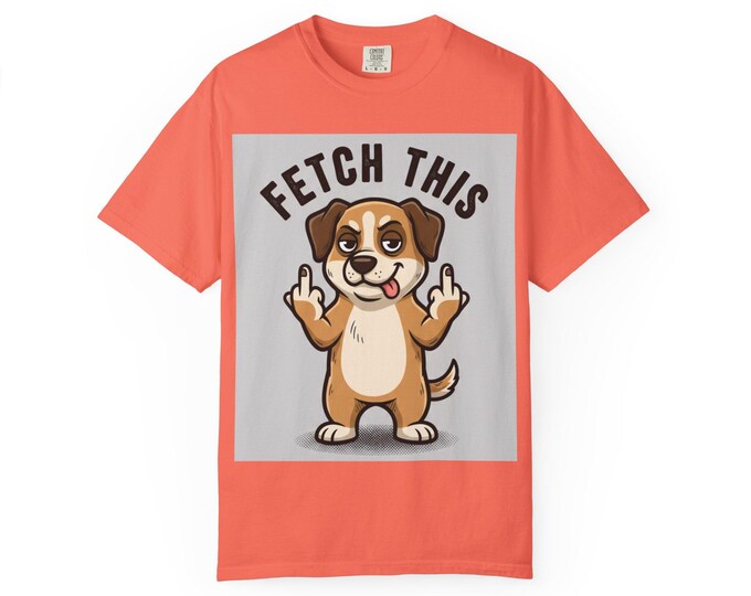 Fetch This Dog Middle Finger, Comfy Dog Lover Tee With Humor, Funny Dog ...