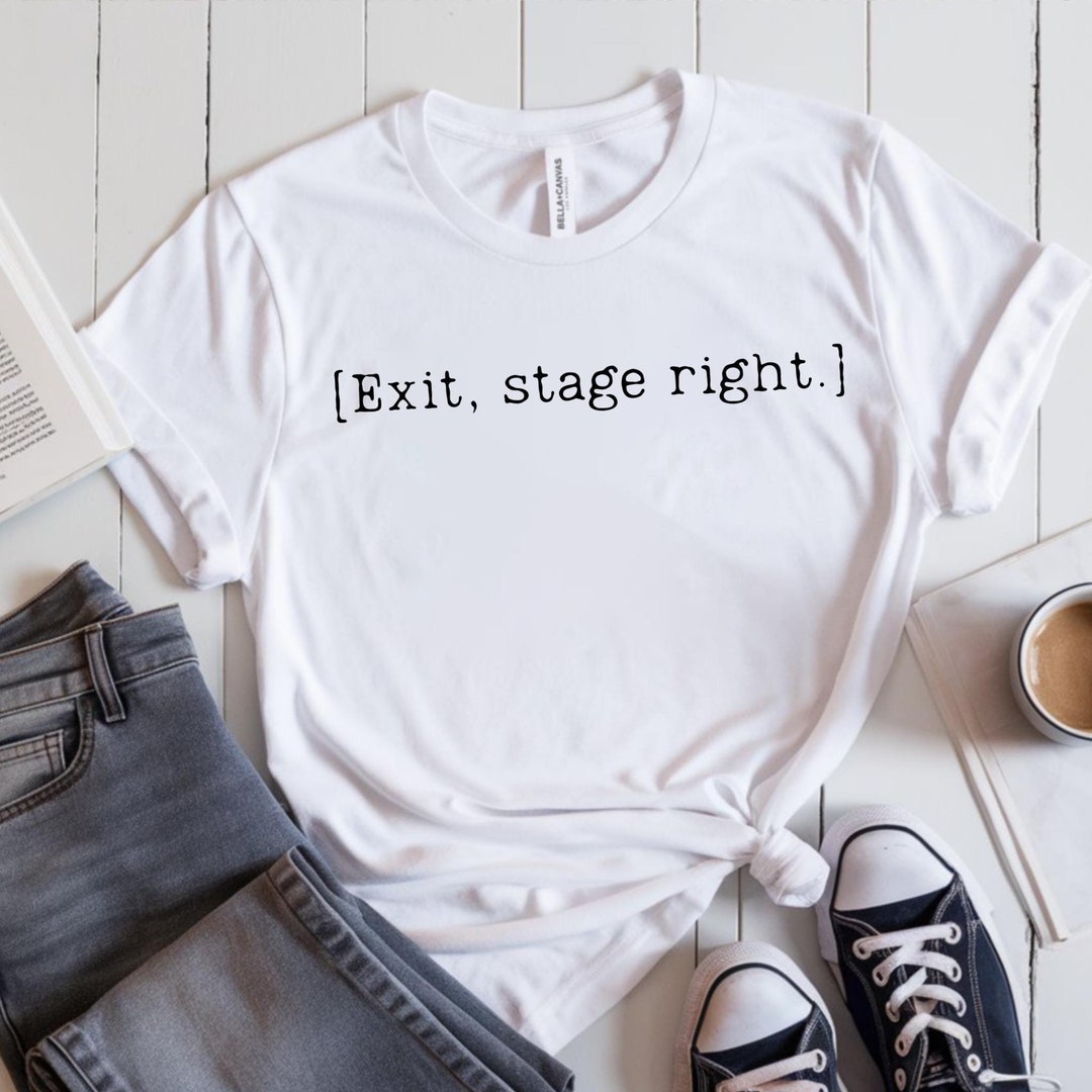 Theatre Shirt Exit, Stage Right Funny Actor Tee Gift for Broadway ...