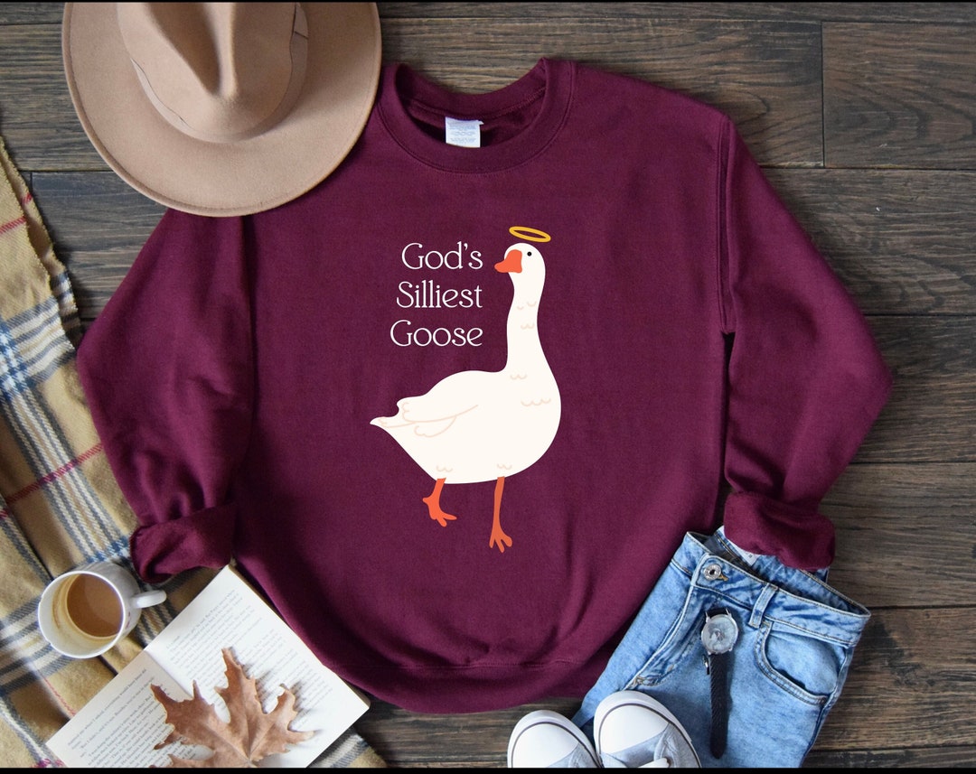 God's Silliest Goose Sweatshirt, Silly Goose Sweatshirt, Silly Goose ...