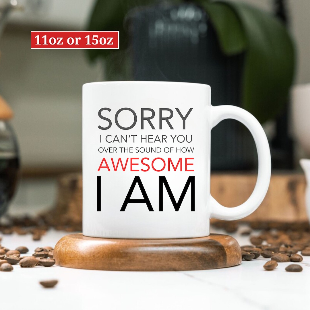 Harvey Specter Mug, I Can't Hear You Over the Sound of How Awesome I Am ...