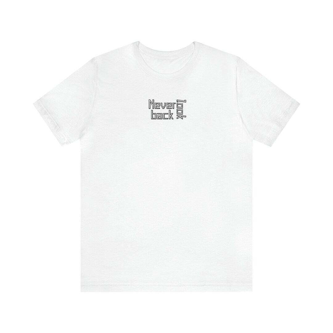 NEVER LOOK BACK T-shirt White - Etsy