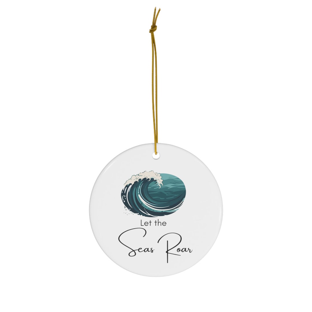 Let the Seas Roar Ceramic Ornament Let the Seas Roar Ornament Waves ...