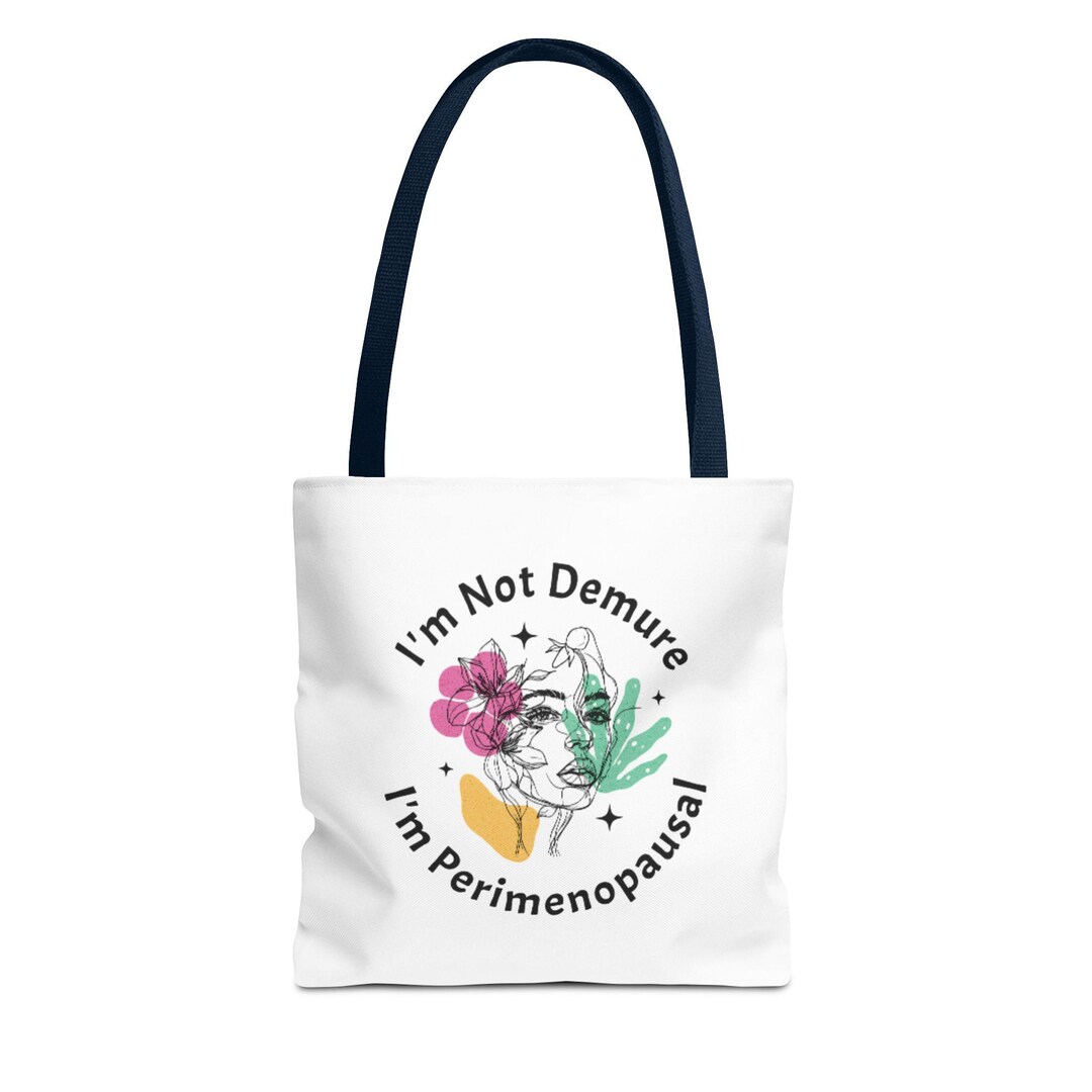 Funny Perimenopause Tote Bag With I'm Not Demure, I'm Perimenopausal I ...