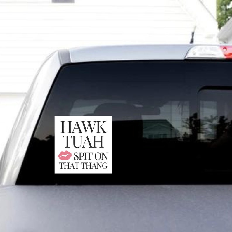 Hawk Tuah Spit on That Thang Sticker Truck Vinyl Sticker for Car Hawk ...