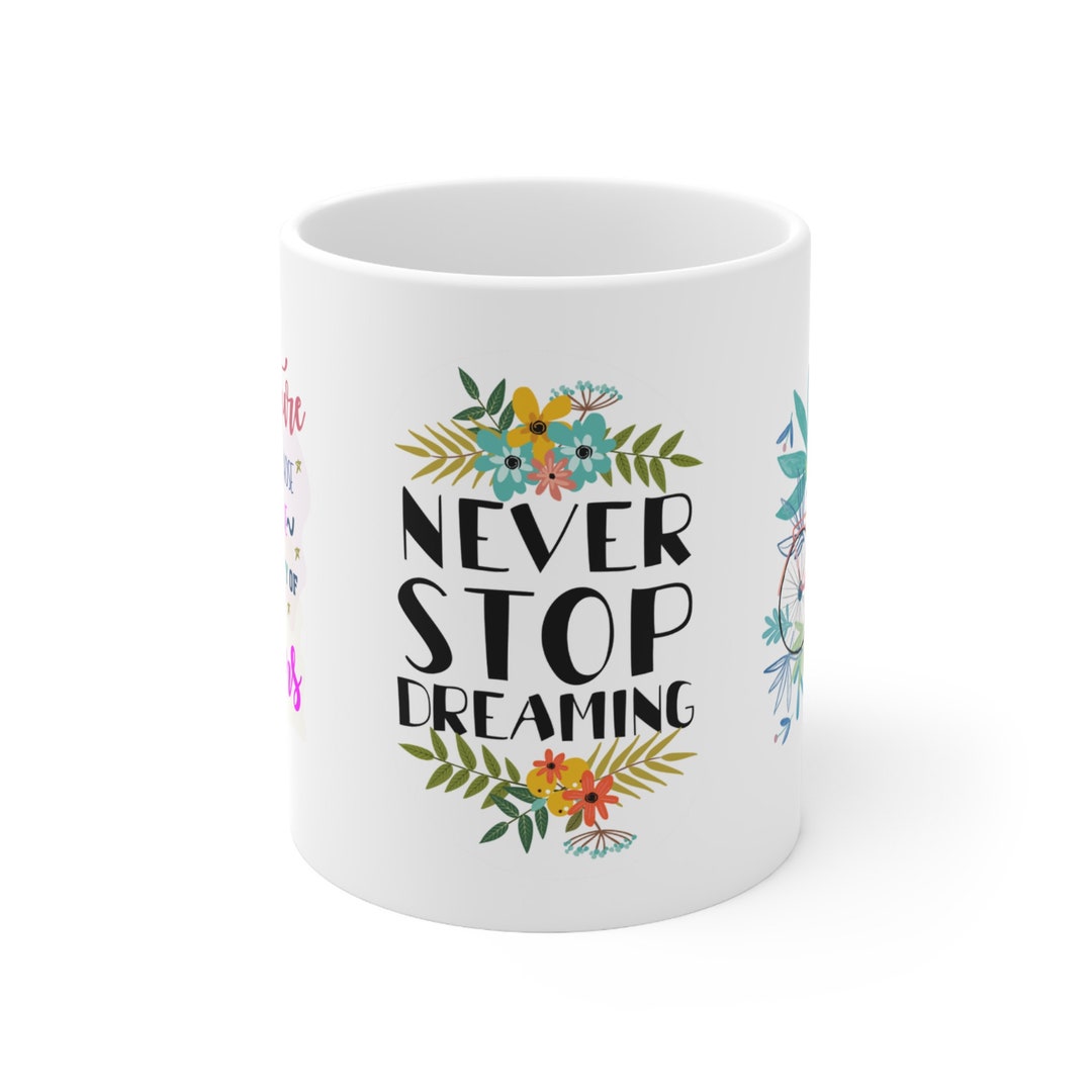 Never Stop Dreaming Mug, Motivational and Inspiring Mug, Keep Pedaling ...