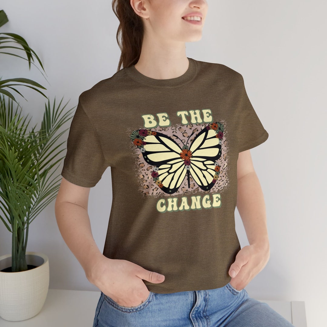 Be the Change T-shirt, Positivity Inspirational T-shirt - Etsy