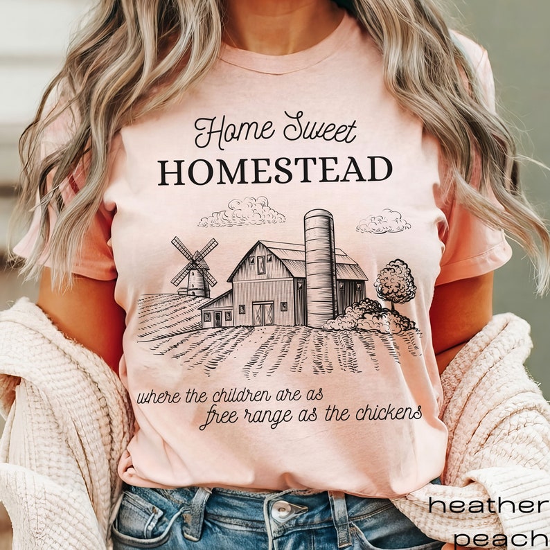Home Sweet Homestead Tshirt, Free Range Chickens and Children ...