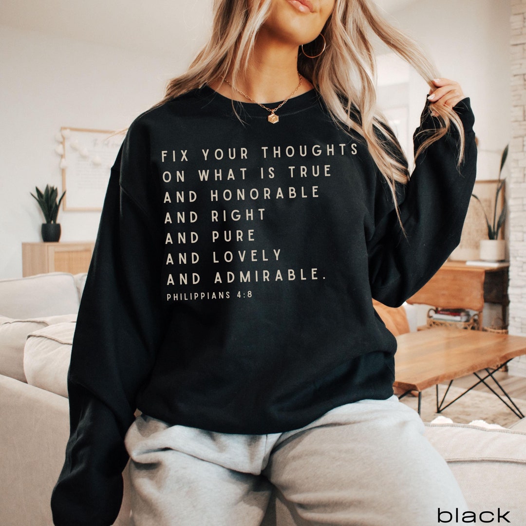Fix Your Thoughts Philippians 4:8 Sweatshirt, Christian Shirts ...